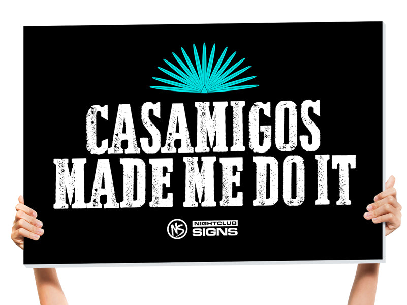 Casamigos Made Me Do It Bottle Service Sign – Nightclub Signs